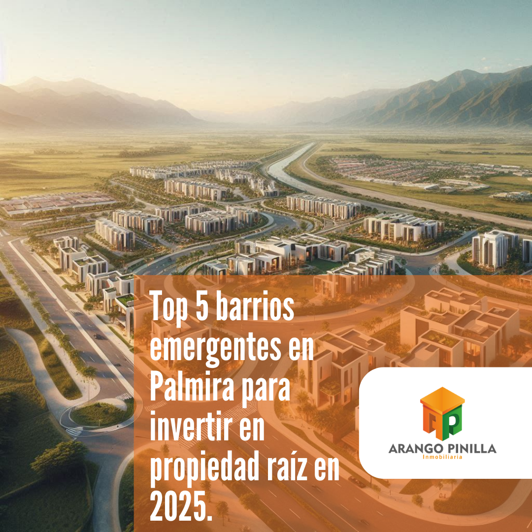Top 5 barrios emergentes en Palmira para invertir en propiedad raíz en ...